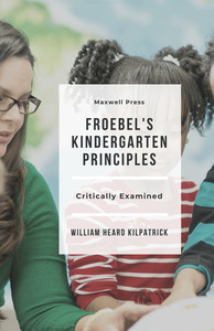 Froebel's Kindergarten Principles: Buy Froebel's Kindergarten ...