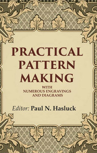 Practical Pattern Making: With Numerous Engravings and Diagrams: Buy ...