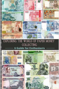 Exploring The World of Paper Money Collecting - 30 Single-sided Pages ...