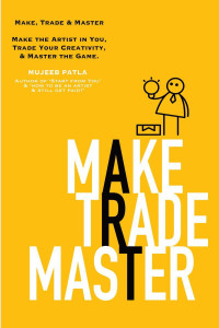 Make, Trade and Master: Buy Make, Trade and Master by Mujeeb Patla at ...