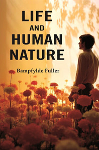 Life and Human Nature: Buy Life and Human Nature by Bampfylde Fuller at ...