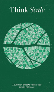 Think Scale: A Curation of Ideas to Help You Design for Scale: Buy ...