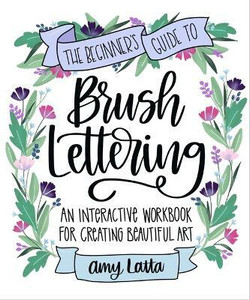 The Beginner's Guide to Brush Lettering: Buy The Beginner's Guide to ...