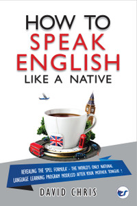 How To Speak English Like A Native: Revealing the ‘SPEL Formula’ – The ...