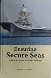Ensuring Secure Seas : India's Maritime Security Challenge: Buy ...