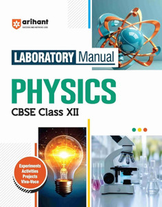 Arihant Laboratory Manual Physics for CBSE Class XII (12th) | Complete ...