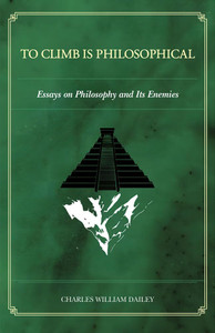 To Climb is Philosophical: Essays on Philosophy and its Enemies: Buy To ...