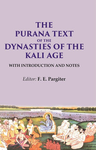 The Purana Text of the Dynasties of the Kali Age: With Introduction and ...