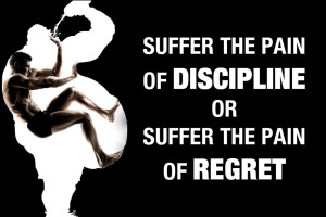 Poster Suffer The Pain Of Discipline Or Suffer The Pain Of Regret sl ...