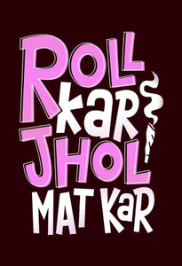 Poster Roll Kar Jhol Mat Kar Funny Poster sl-14950 (LARGE Poster, 36x24 ...