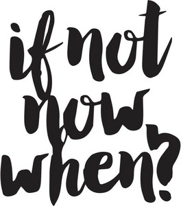 If Not Now, When' Motivational Quote Poster Paper Print - Quotes ...