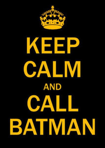 KEEP CALM AND CALL BATMAN POSTER WALLPAPER ON FINE ART PAPER Fine Art ...