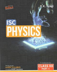 Shri Balaji ISC Physics For Class 12 (Part 1 + Part 2): Buy Shri Balaji ...