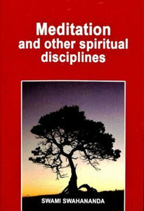 Meditation And Other Spiritual Disciplines || Swami Swahananda ...