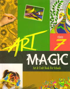 ART MAGIC Class - 7 Art & Craft Book For Schools: Buy ART MAGIC Class ...