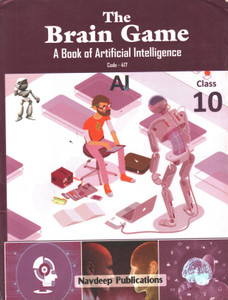 The Brain Game A Book Of Artificial Intelligence FOR CLASS 10: Buy The ...