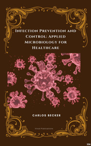 INFECTION PREVENTION AND CONTROL: APPLIED MICROBIOLOGY FOR HEALTHCARE ...