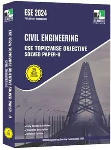 ESE 2024 – CIVIL ENGINEERING ESE TOPICWISE OBJECTIVE SOLVED PAPER 2 New ...