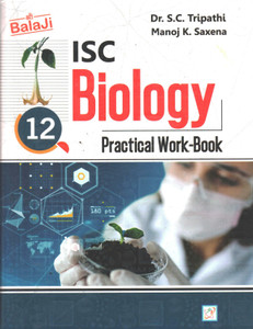 ISC BIOLOGY Practical Work Book For Class 12: Buy ISC BIOLOGY Practical ...