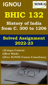 IGNOU BHIC 132 History Of India From C. 300 To 1206 Solved Assignment ...