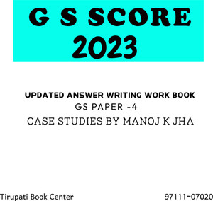G S SCORE UPDATED ANSWER WRITING WORK BOOK GS PAPER -4 CASE STUDIES BY ...