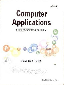 Computer Applications A Textbook For Class 10 - CBSE - By Sumita Arora ...