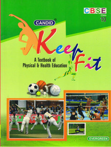 CANDID KEEP FIT A Textbook Of Physical & Health Education For CBSE - 10 ...