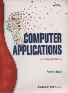 Computer Application (Cbse) A Text Book For Class-9, By Sumita Arora ...