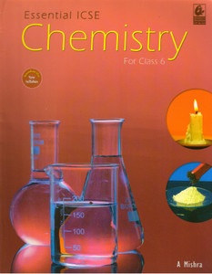 Essential ICSE Chemistry For Class - 6: Buy Essential ICSE Chemistry ...