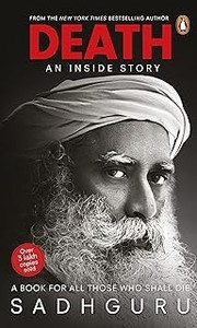 Death: An Inside Story: Buy Death: An Inside Story by Sadhguru at Low ...