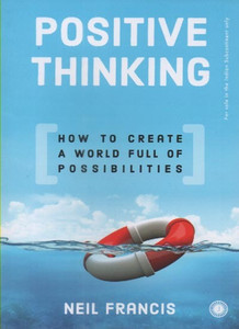 Positive Thinking [how To Create A World Full Of Possibilities] By Neil ...