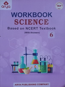 Arya WORKBOOK SCIENCE Class 6 - Based On NCERT Textbook (With Answers ...