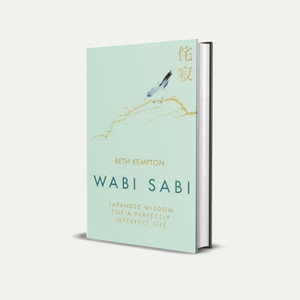 Wabi Sabi: Japanese Wisdom For A Perfectly Imperfect Life: Buy Wabi ...