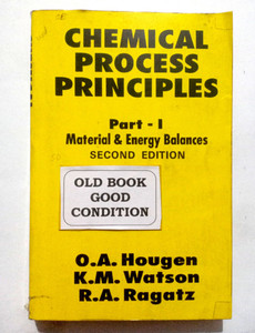 CHEMICAL PROCESS PRINCIPLES PART-I Material & Energy Balances (OLD BOOK ...