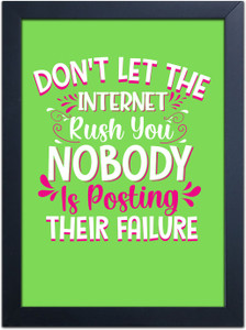 Don’t Let The Internet Rush You Nobody Posting Their Failure Quote ...