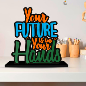 Phirki Studio Your Future Is In Your Hands Positive Quotes Study Table ...